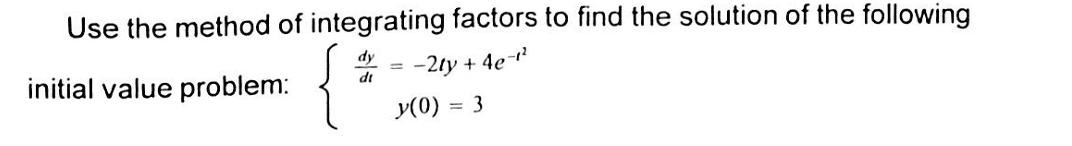 Solved Use the method of integrating factors to find the | Chegg.com