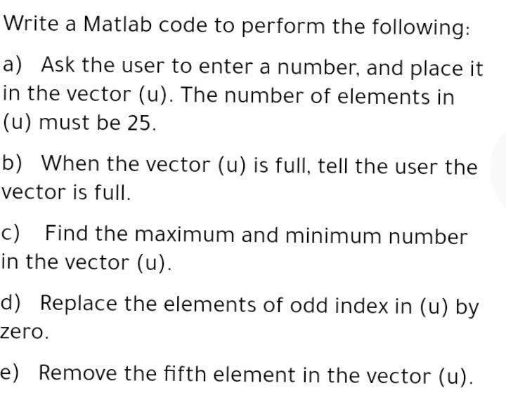 Solved Write a Matlab code to perform the following: a) Ask | Chegg.com
