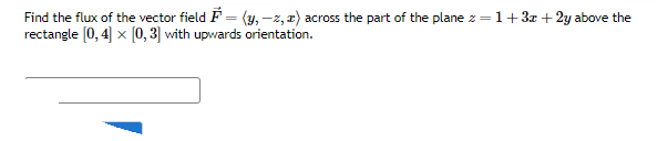 Solved Find the flux of the vector field vec(F)=(:y,-z,x:) | Chegg.com