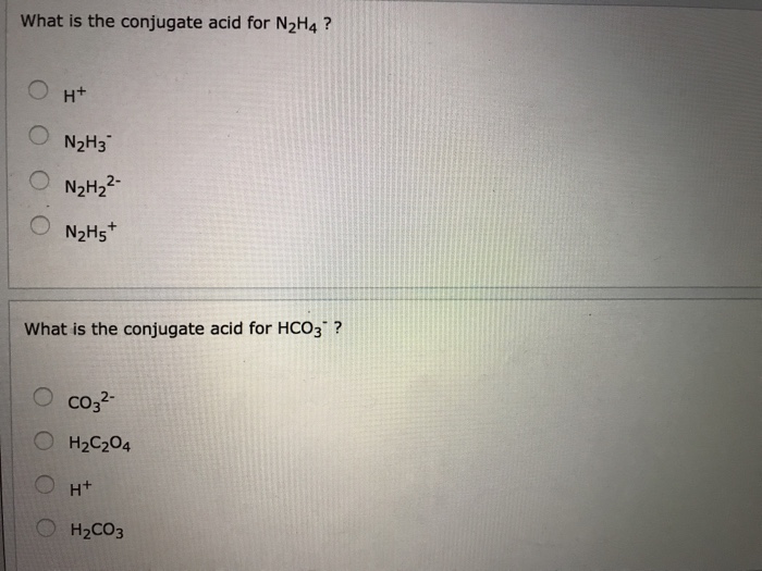 Solved What is the conjugate acid for N2H4? N2H3 2- N2H5+ | Chegg.com