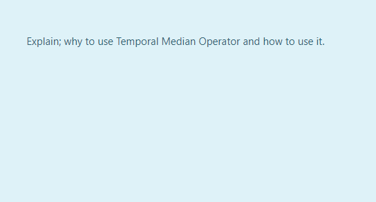Solved Explain; why to use Temporal Median Operator and how | Chegg.com