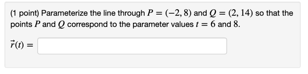 Solved (1 point) Parameterize the line through P (-2,8) and | Chegg.com