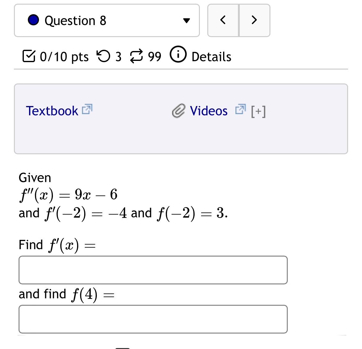 Solved [[0/10 pts ⨀3⇄99 Details Given f′′(x)=9x−6 and | Chegg.com