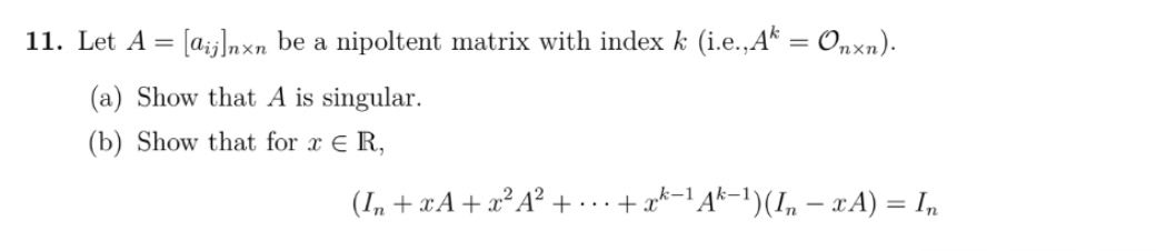 11. Let A=[aij]n×n be a nipoltent matrix with index k | Chegg.com