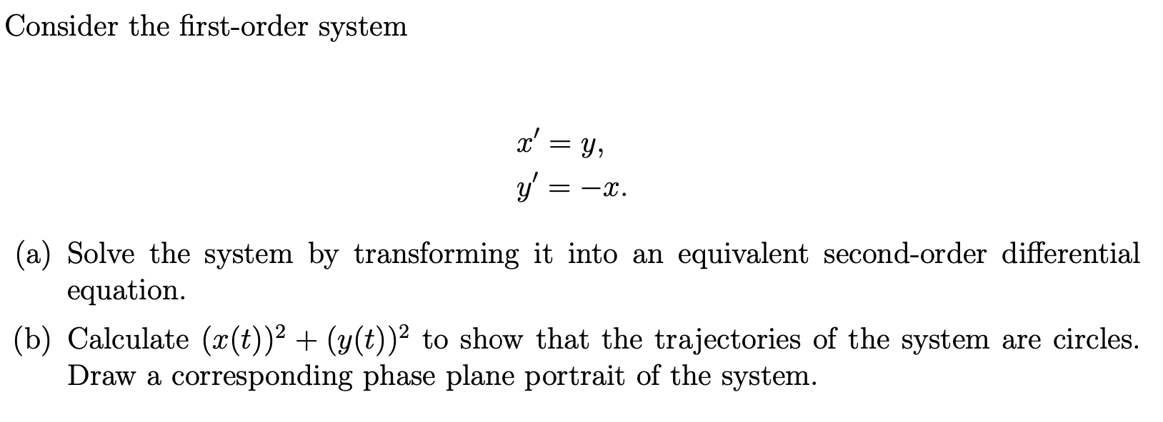 Solved Consider the first-order system x' = y, y' = -X. (a) | Chegg.com