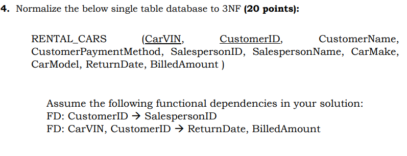 Solved Normalize the below single table database to 3NF (20 | Chegg.com