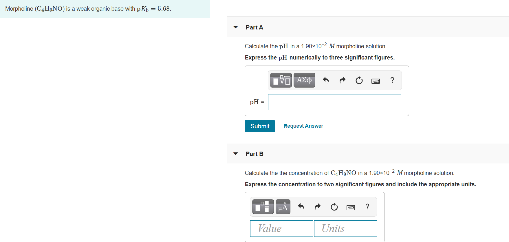 Solved Morpholine (C4H9NO) is a weak organic base with pKb = | Chegg.com