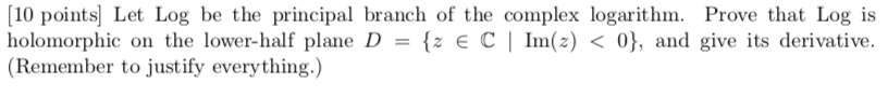 Solved (10 points) Let Log be the principal branch of the | Chegg.com