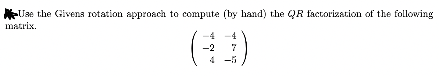 Solved Use the Givens rotation approach to compute (by hand) | Chegg.com