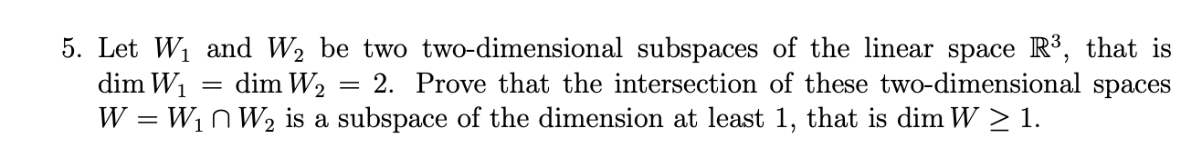 Solved 5. Let W1 and W2 be two two-dimensional subspaces of | Chegg.com