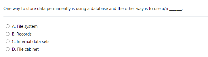 Solved One way to store data permanently is using a database | Chegg.com