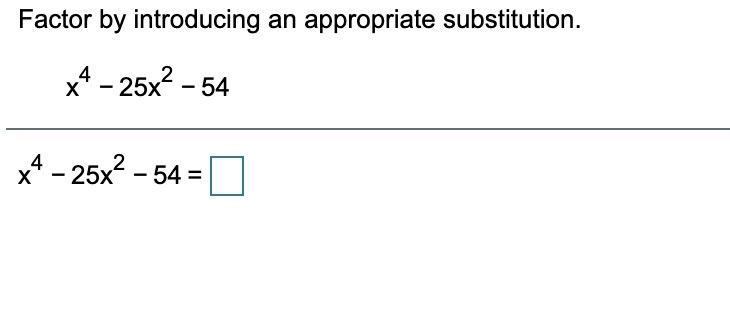 Solved Factor by introducing an appropriate substitution. X | Chegg.com