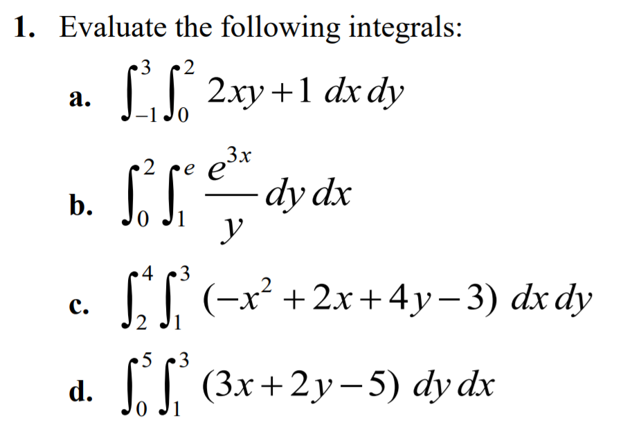 Solved 1. Evaluate the following integrals: a. 2xy+1 dx dy | Chegg.com