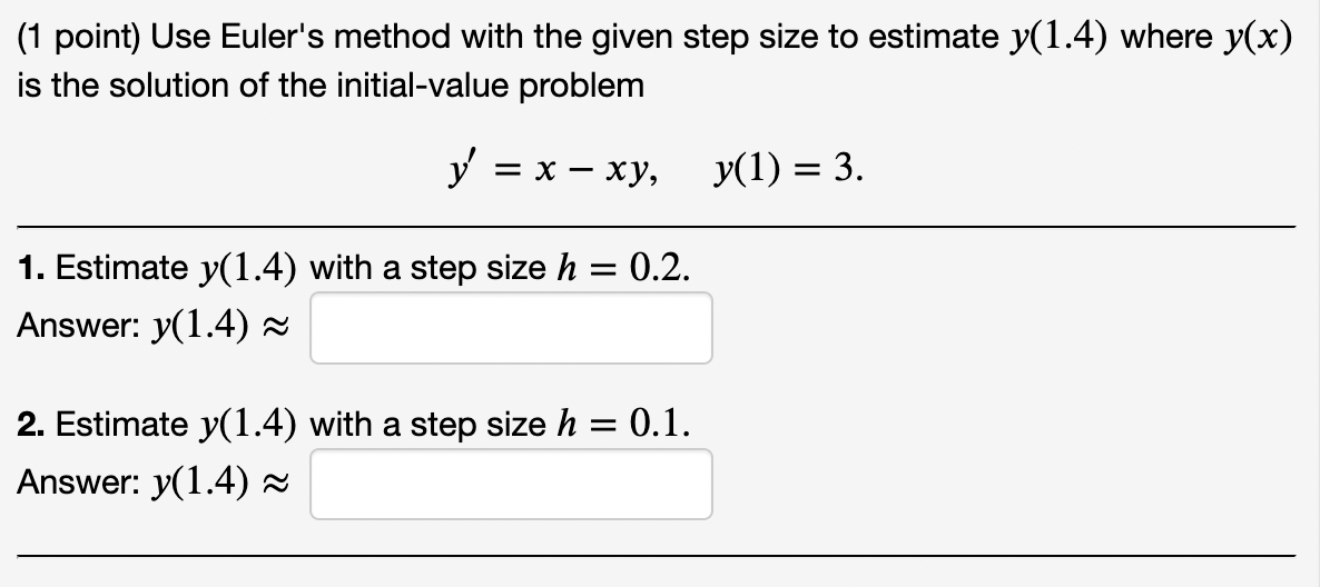 Solved (1 point) Use Euler's method with the given step size | Chegg.com Solved (1 point) Use Euler's method with the given step size | Chegg.com