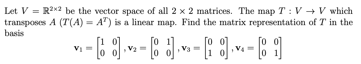 Solved Let V = R2x2 be the vector space of all 2 x 2 | Chegg.com