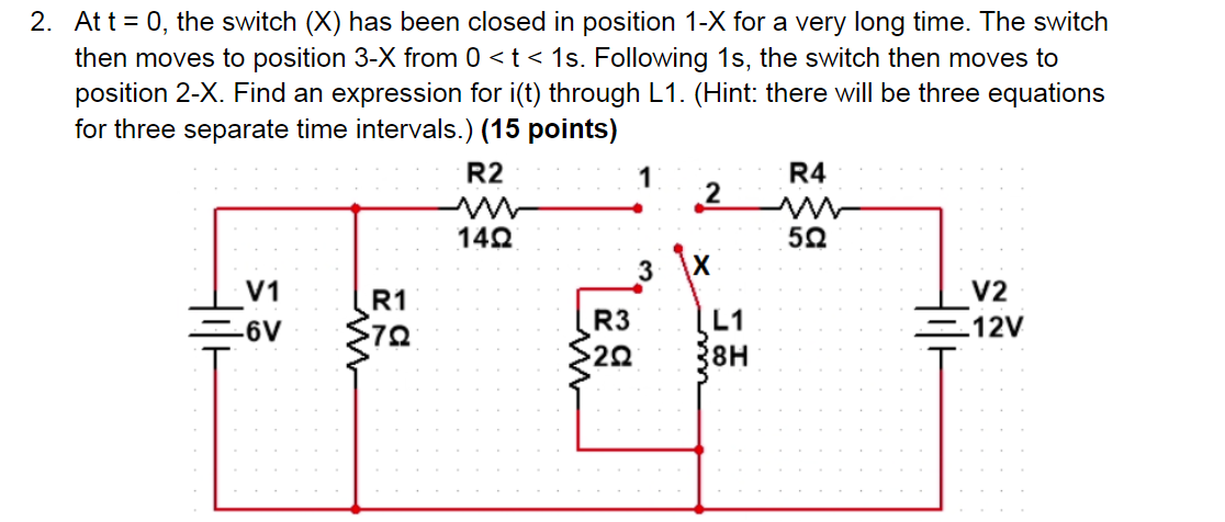 Solved 2. At t=0, the switch (X) has been closed in position | Chegg.com