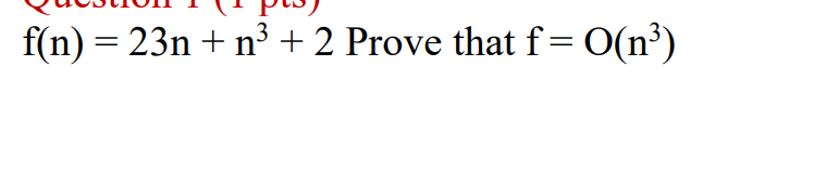Solved f(n)=23n+n3+2 Prove that | Chegg.com