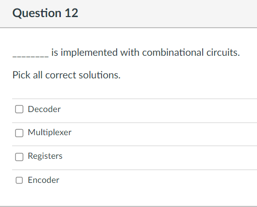 Solved is implemented with combinational circuits. Pick all | Chegg.com