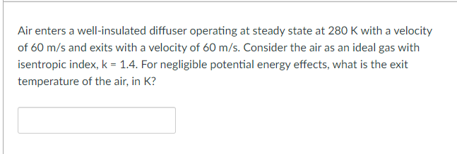Solved Air enters a well-insulated diffuser operating at | Chegg.com