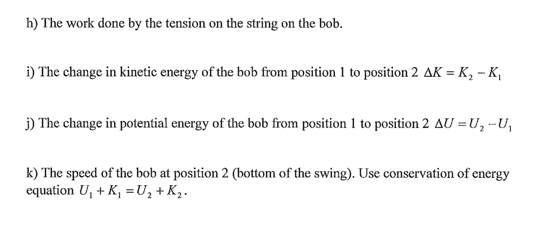 Solved h) The work done by the tension on the string on the | Chegg.com
