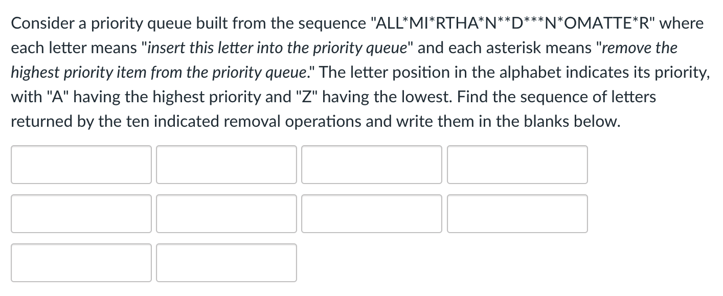 Solved Consider a priority queue built from the sequence | Chegg.com