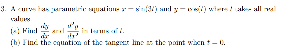 Solved = 3. A curve has parametric equations x = sin(3t) and | Chegg.com