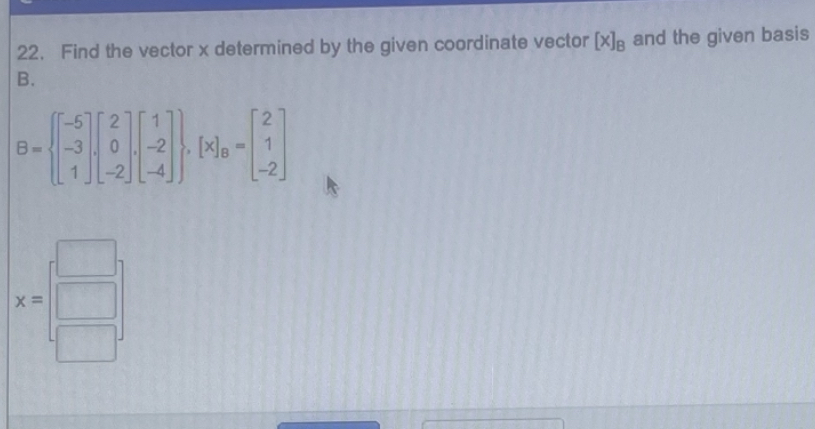 Solved Find the vector x determined by the given coordinate | Chegg.com Solved Find the vector x determined by the given coordinate | Chegg.com