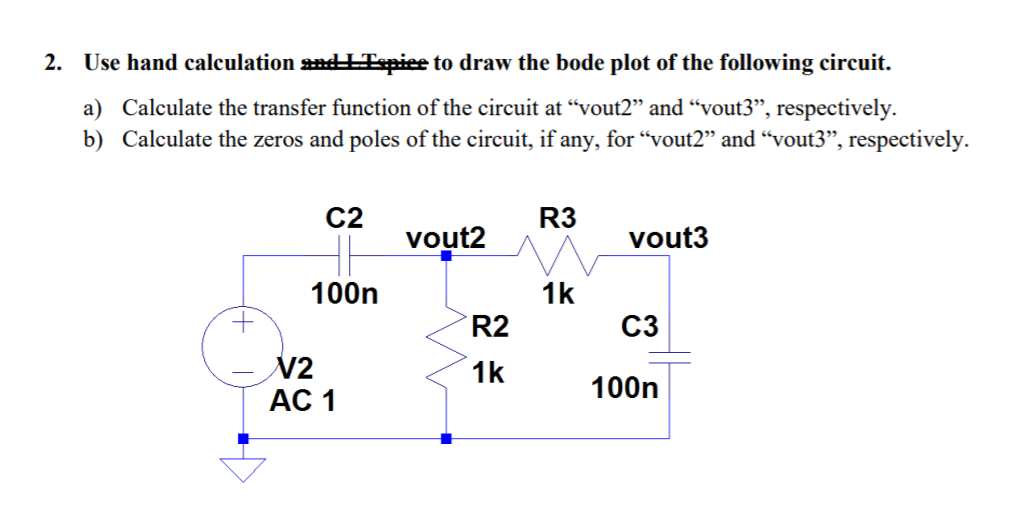 Solved Use hand calculation and/or LTspice to draw the bode | Chegg.com