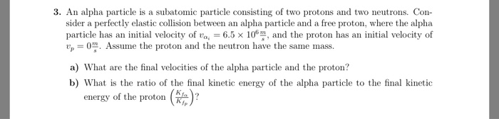 Solved 3. An alpha particle is a subatomic particle | Chegg.com