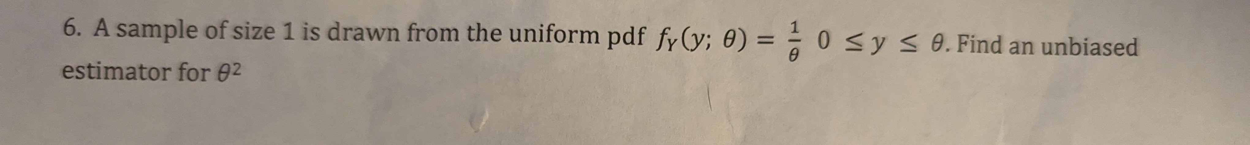 Solved 6. A sample of size 1 is drawn from the uniform pdf | Chegg.com