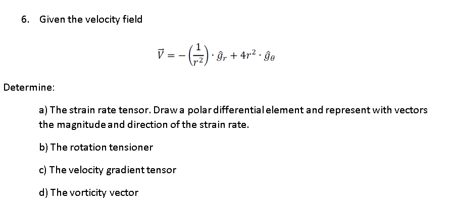 Solved 6. Given the velocity field = =-(). Ộy + 4r2. ĝo | Chegg.com