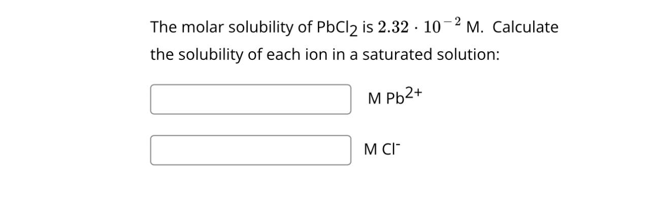 Solved The molar solubility of PbCl2 is 2.32⋅10−2M. | Chegg.com