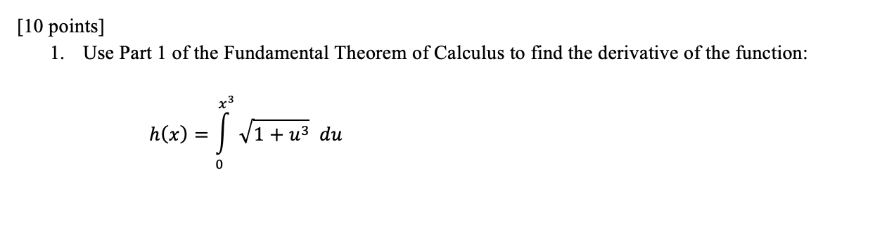 Solved [10 points] 1. Use Part 1 of the Fundamental Theorem | Chegg.com