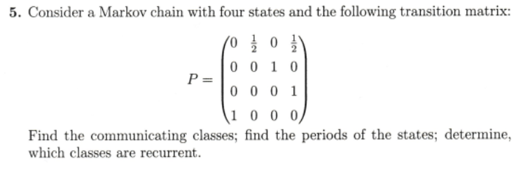 Solved 5. Consider a Markov chain with four states and the | Chegg.com