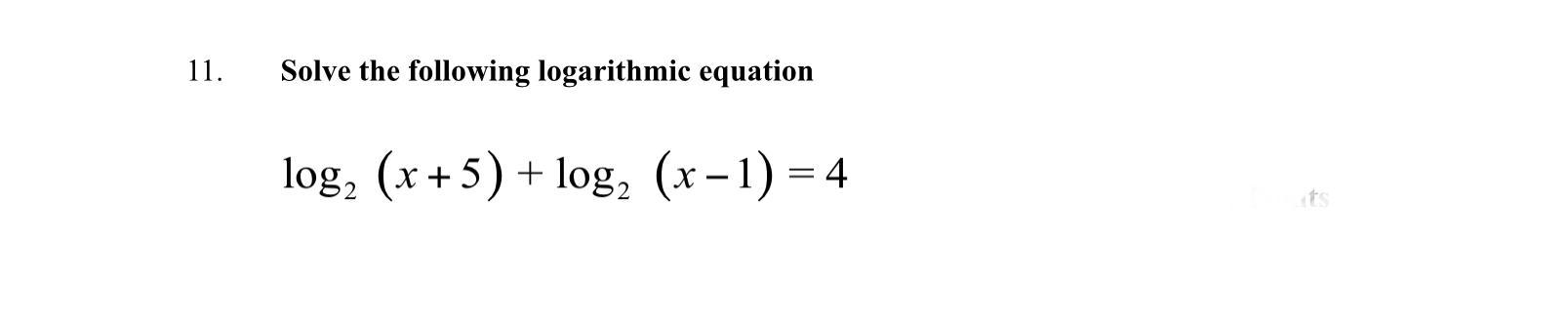 Solved 11. Solve the following logarithmic equation log2 (x | Chegg.com
