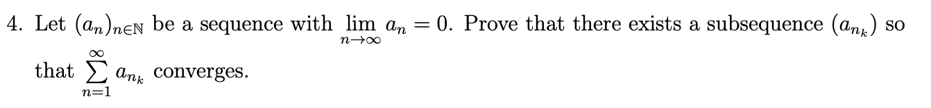 Solved 4. Let (an)nen be a sequence with lim an = 0. Prove | Chegg.com