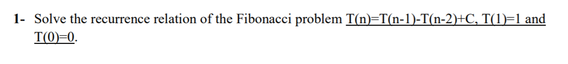 Solved 1 Solve The Recurrence Relation Of The Fibonacci