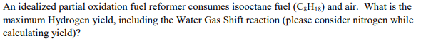 Solved An idealized partial oxidation fuel reformer consumes | Chegg.com