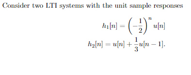 Solved Consider two LTI systems with the unit sample | Chegg.com