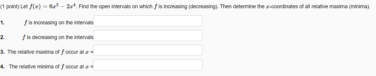 Solved Let f(x)=6x2−2x4f(x)=6x2−2x4. Find the open intervals | Chegg.com