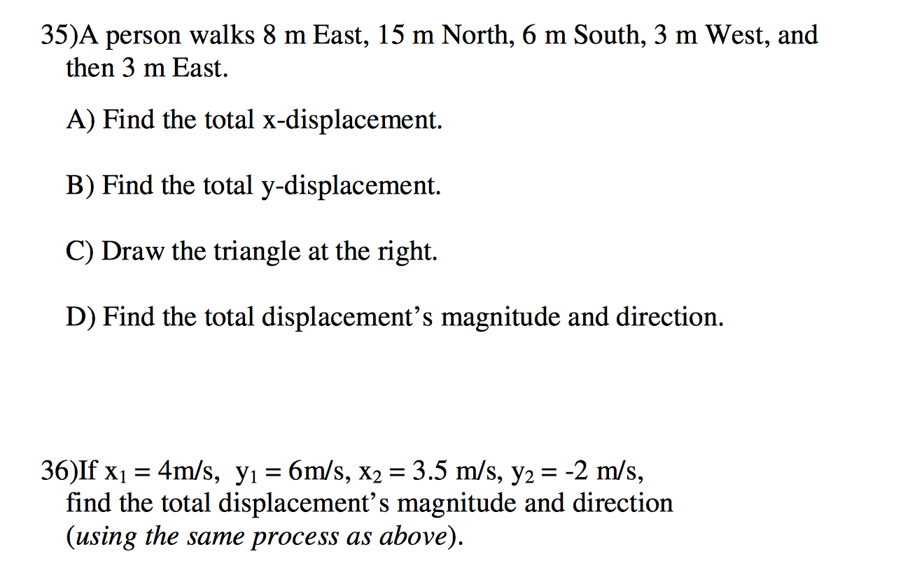 Solved 35)A person walks 8 m East, 15 m North, 6 m South, 3 | Chegg.com Solved 35)A person walks 8 m East, 15 m North, 6 m South, 3 | Chegg.com