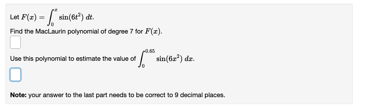 Solved Let F(x)=∫0xsin(6t2)dt Find the MacLaurin polynomial | Chegg.com