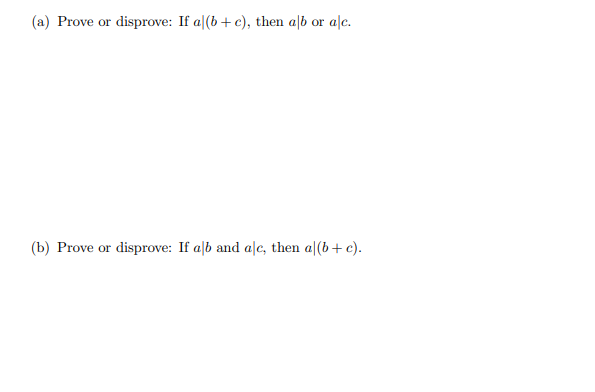 Solved (a) Prove or disprove: If al(b + c), then alb or alc. | Chegg.com