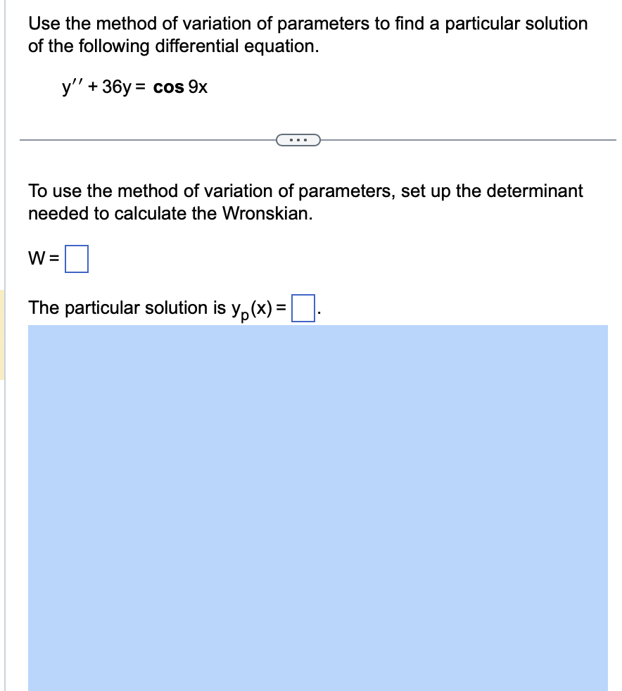 Solved Use the method of variation of parameters to find a | Chegg.com