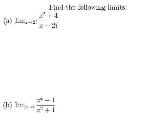 Solved Find the following limits: 22 +4 (a) limz-22 2-21 | Chegg.com