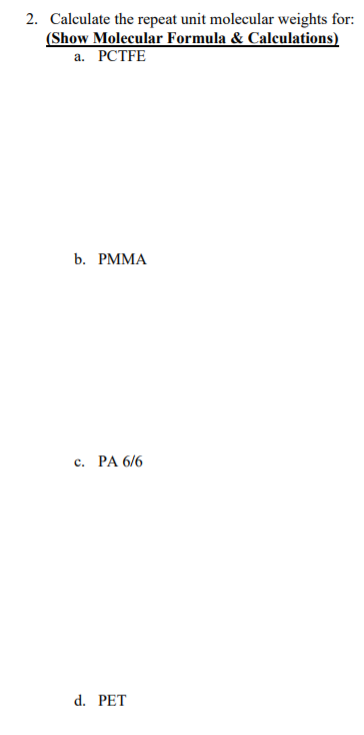Solved 2. Calculate the repeat unit molecular weights for: | Chegg.com