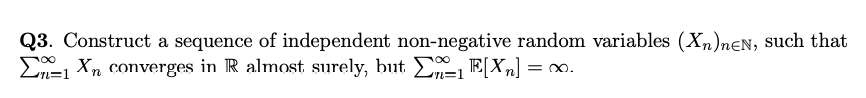 Solved Q3 Construct A Sequence Of Independent Non Negative 