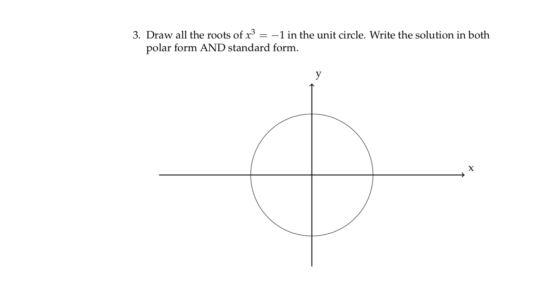 Solved 3. Draw all the roots of x3 = -1 in the unit circle. | Chegg.com