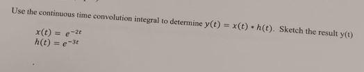 Solved Use the continuous time convolution integral to | Chegg.com