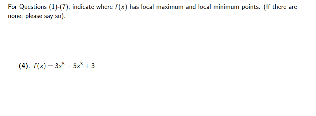 Solved For Questions (1)-(7), indicate where f(x) has local | Chegg.com